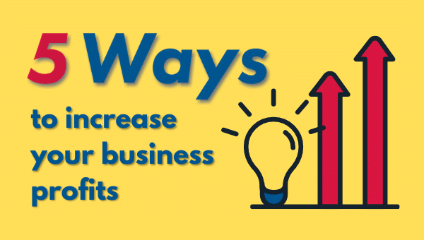 5 Ways to Increase Your Business Profits - ActionCOACH Bluegrass